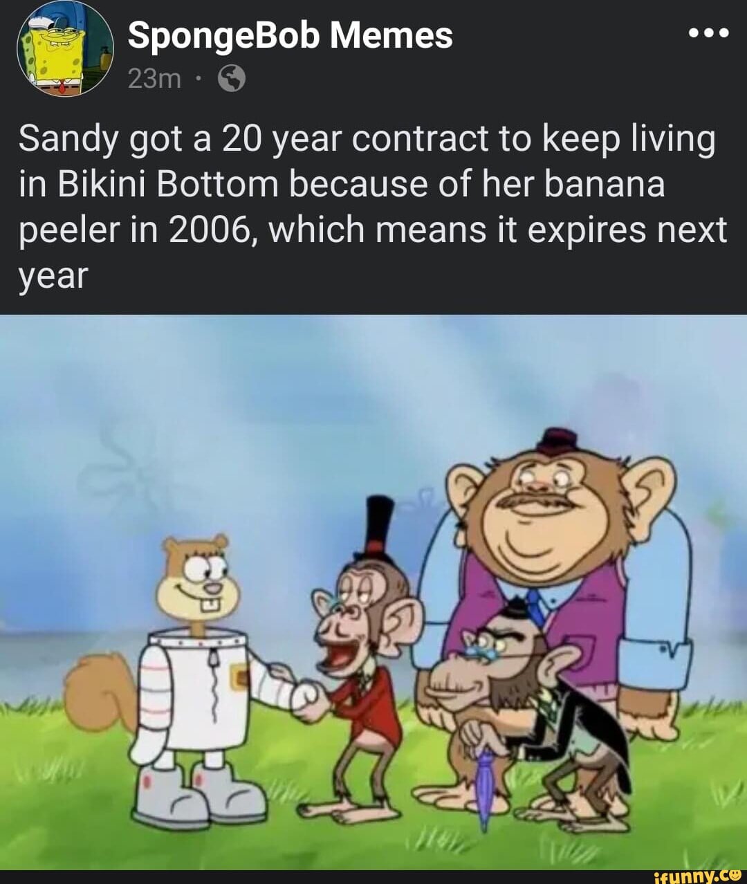 SpongeBob Memes peeler in 2006, which means it expires next Sandy got a 20 year contract to keep ...