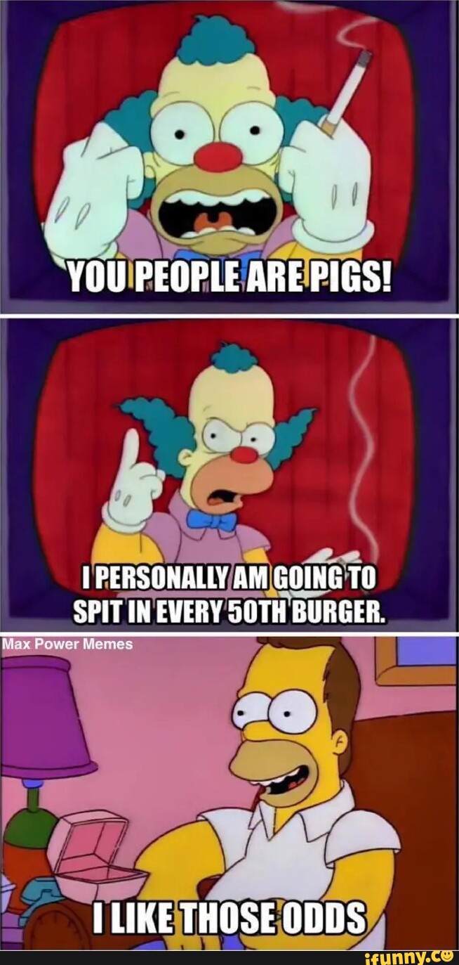 YOU PEOPLE ARE PIGS! PERSONALLY AM GOING TO SPIT IN EVERY SOTH BURGER ...