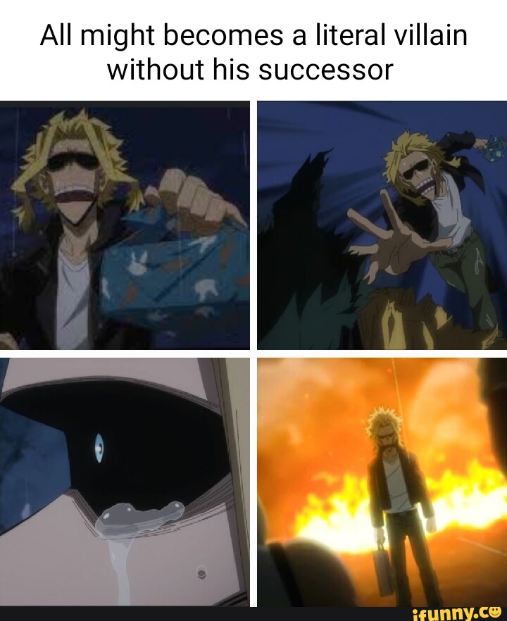 All might becomes a literal villain without his successor I - iFunny