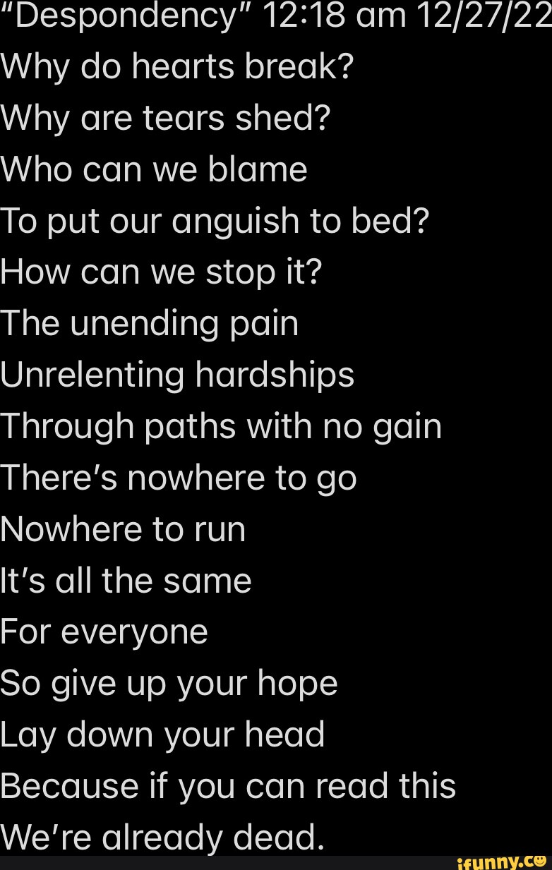 "Despondency" am Why do hearts break? Why are tears shed? Who can we ...