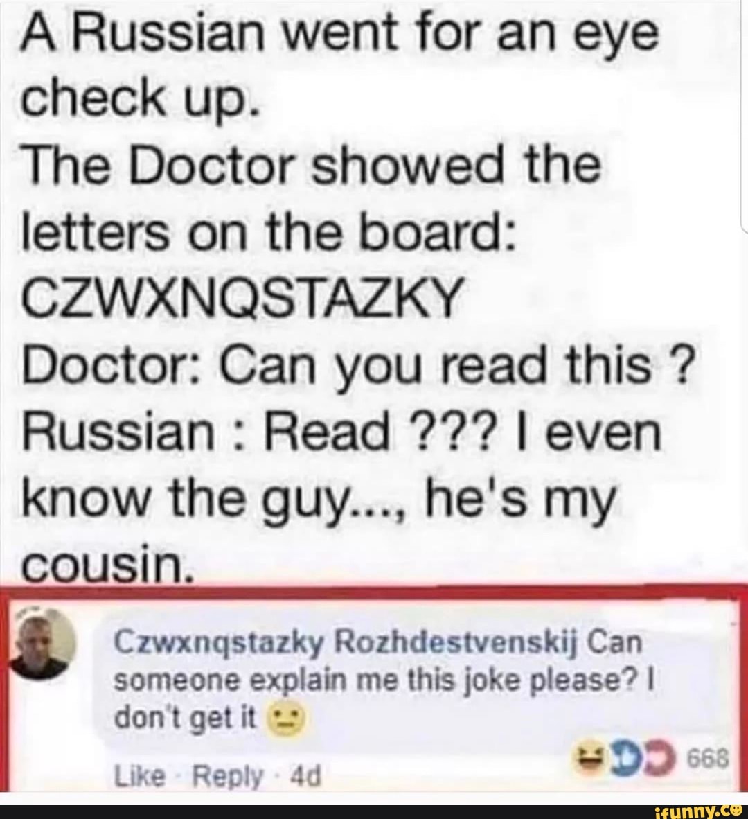 A Russian went for an eye check up. The Doctor showed the letters on ...