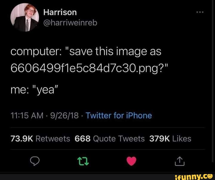 @harriweinreb computer: "save this image as 6606499fleSc84d7c30.0ng ...