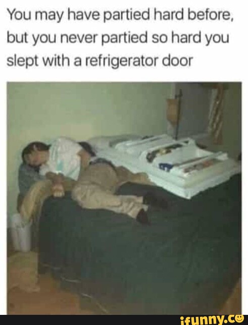 You may have partied hard before, but you never partied so hard you ...