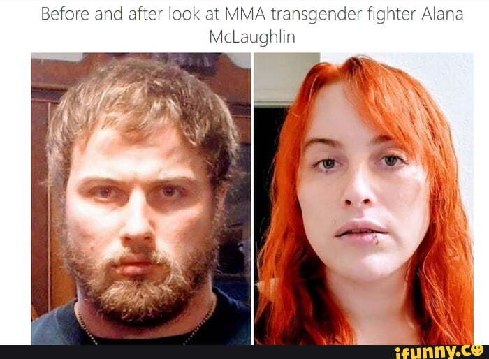Before and after look at MMA transgender fighter Alana McLaughlin - iFunny