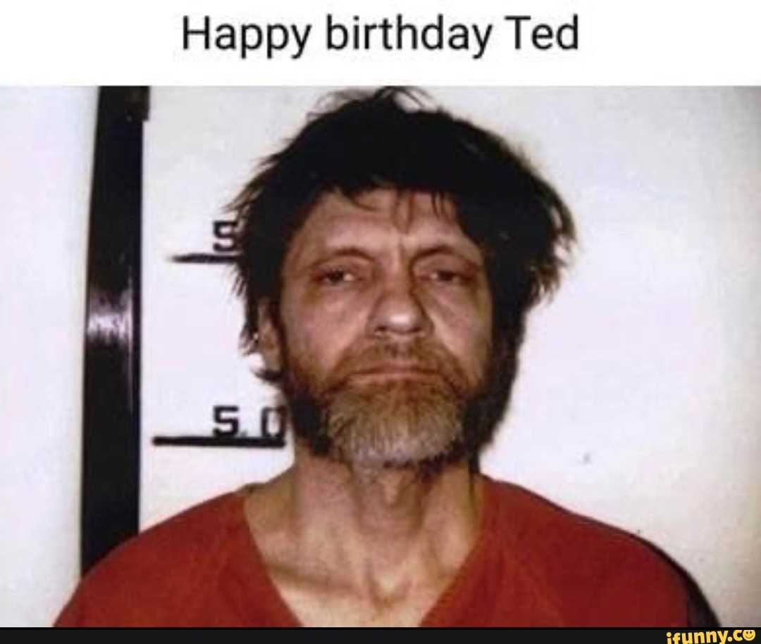 Happy birthday Ted - iFunny