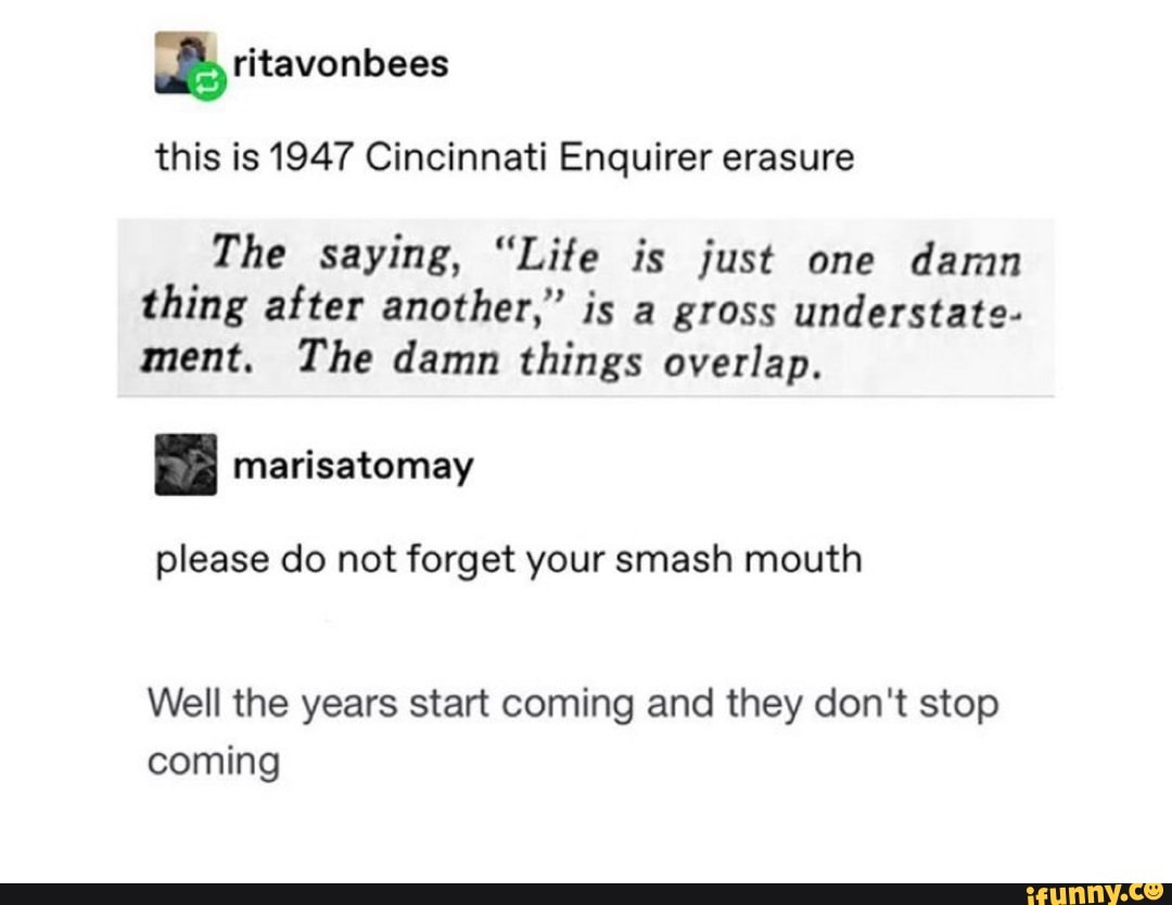 E ritavonbees this is 1947 Cincinnati Enquirer erasure The saying ...