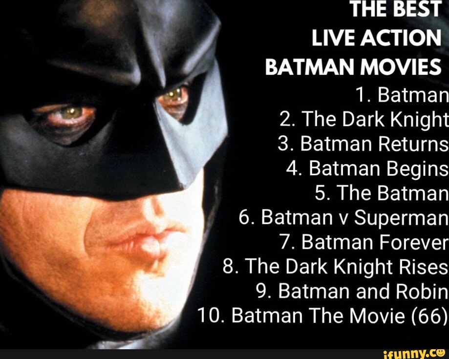 THE BEST LIVE ACTION BATMAN MOVIES 1. Batman 2. The Dark Knight 3 ...