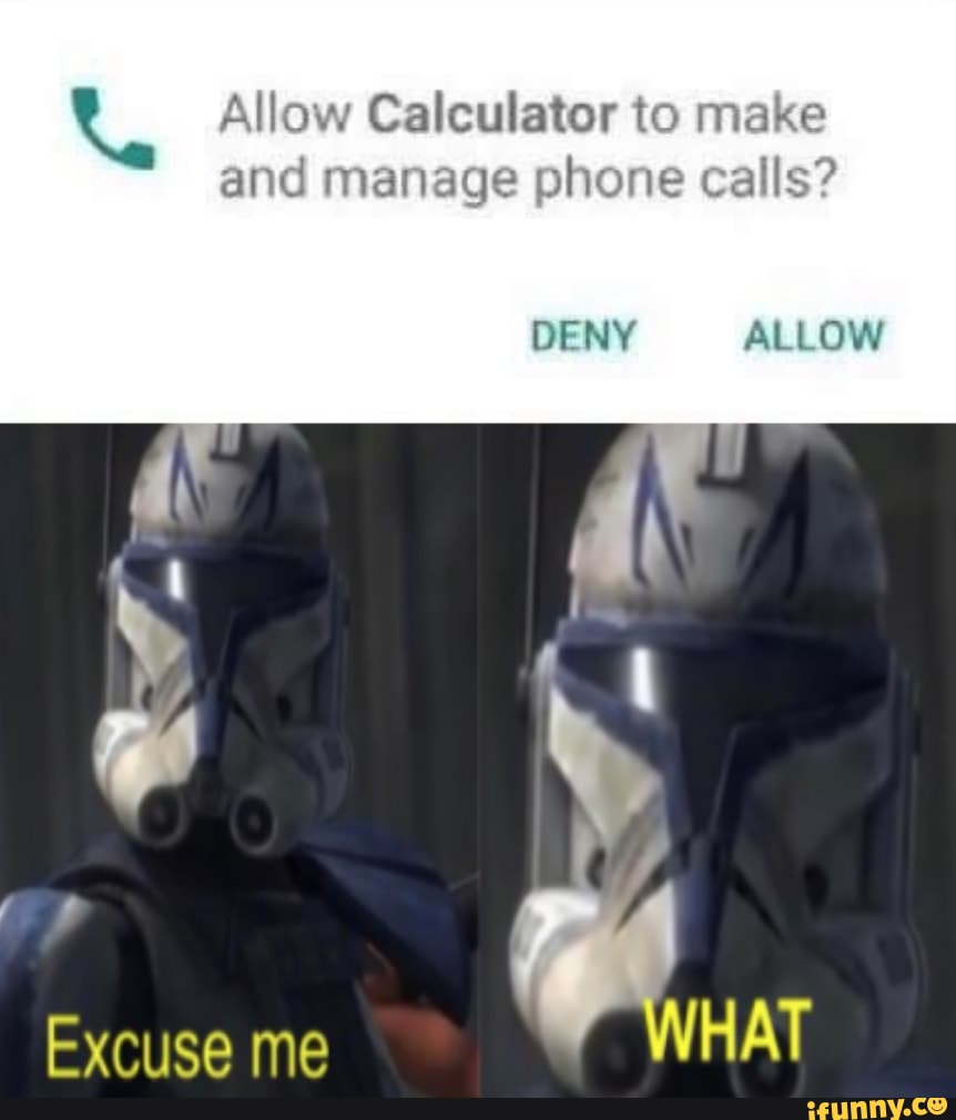Allow Calculator to make and manage phone calls? DENY ALLOW Excuse me ...