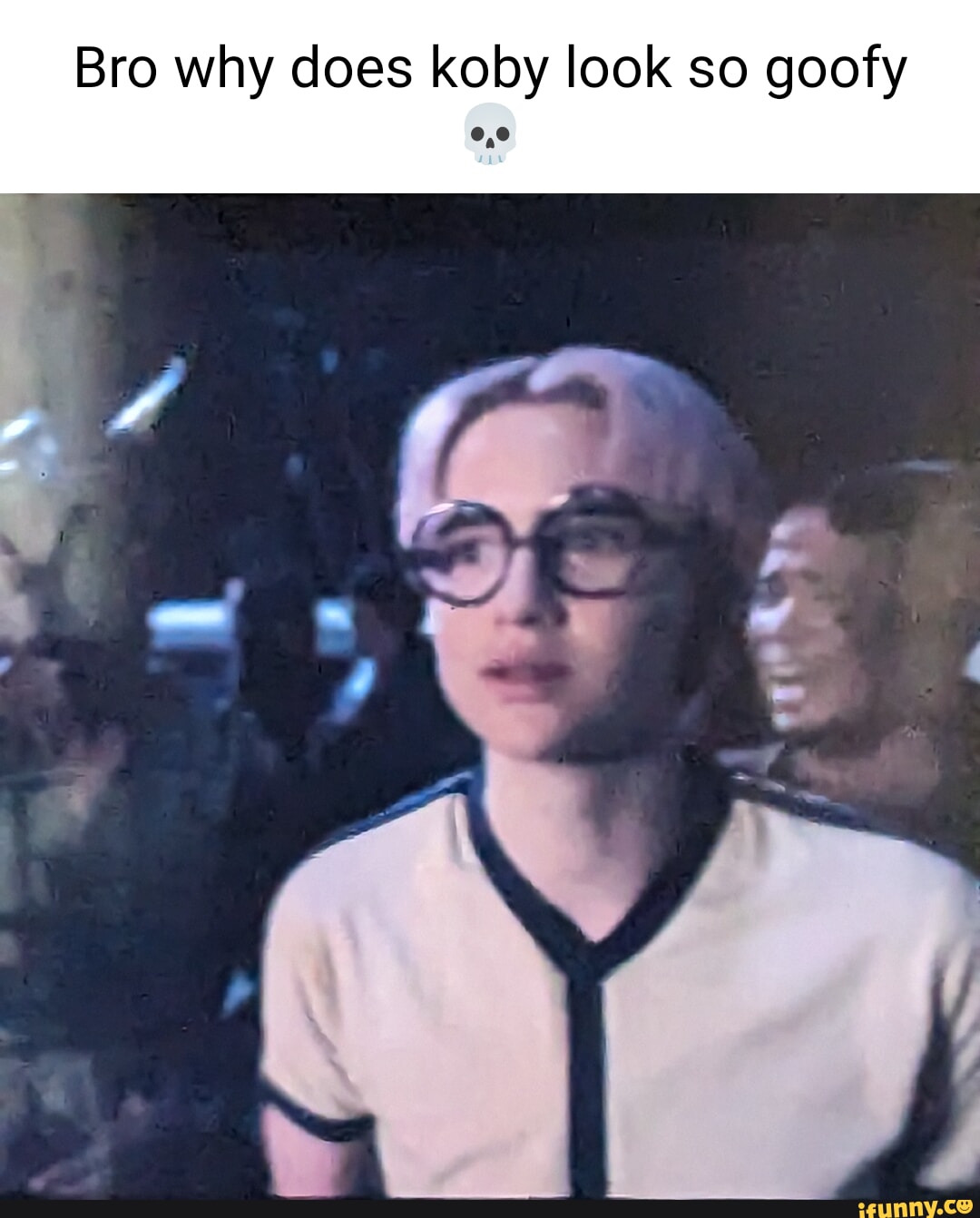 Bro why does koby look so goofy - iFunny