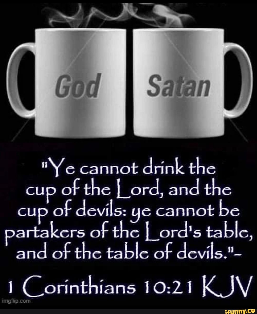Cannot drink the cup of the I_ord, and the cup of devils: ye cannot be ...