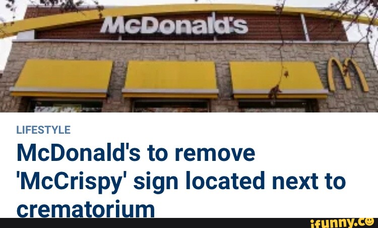 LIFESTYLE McDonalds McDonald's to remove 'McCrispy' sign located next ...