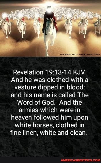 Revelation 14 KJV And he was clothed with a vesture dipped in blood ...