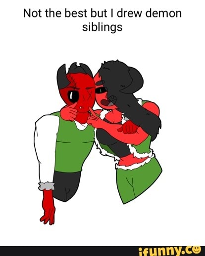 Not the best but I drew demon siblings - iFunny