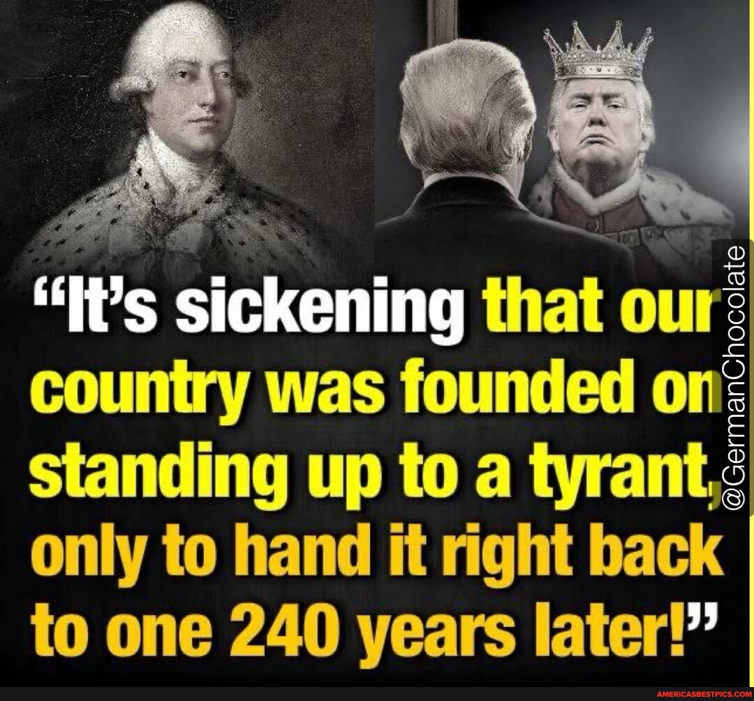 Country was founded on: standing up to a tyrant; only to hand it right ...