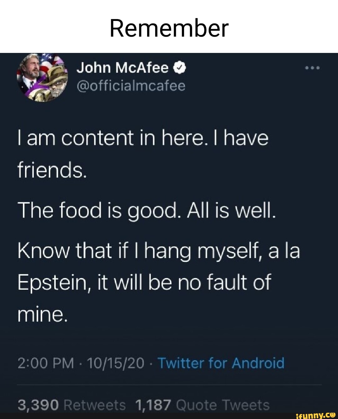 Remember an John McAfee @ @officialmcafee am content in here. I have ...