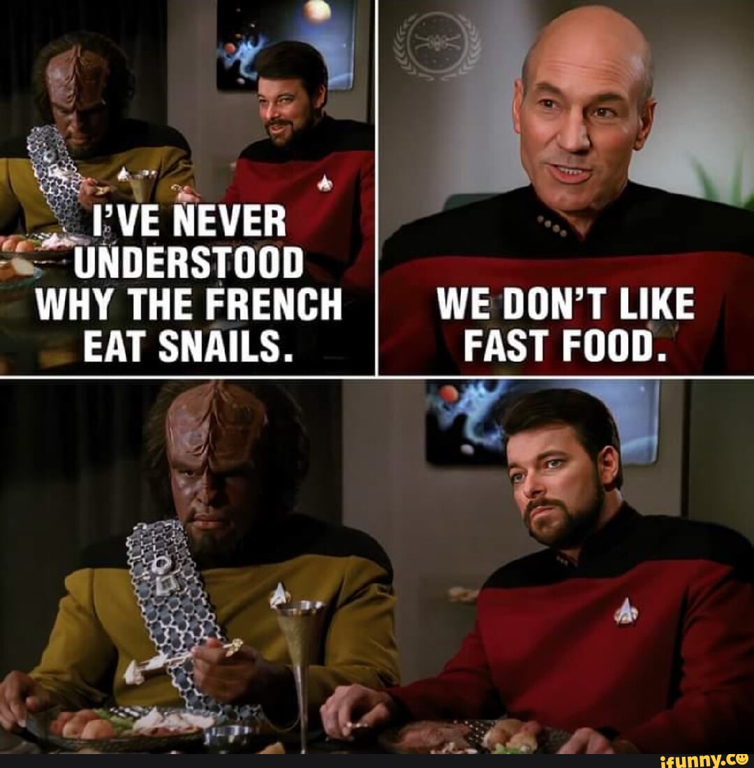 EVE NEVER UNDERSTOOD WHY THE FRENCH EAT SNAILS. WE DON'T LIKE FAST FOOD ...