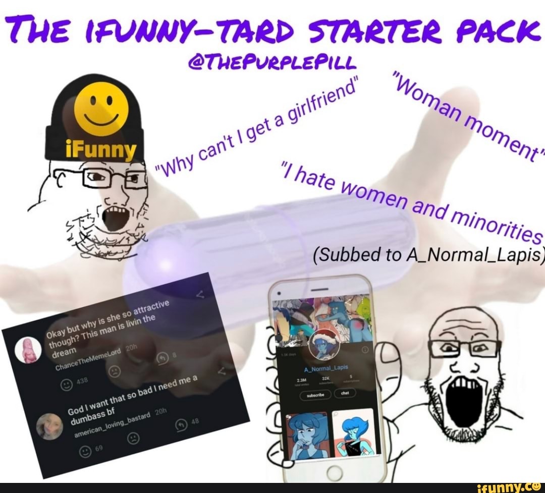 THE (FUNNY-TARD STARTER PACK @THEPVRPLEPILL ont Map Om 4 har Yomen a ...