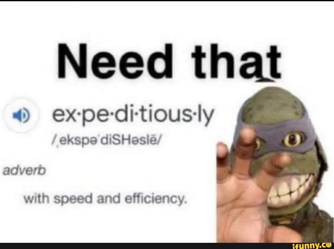 Need that 4) expeditiously /ekspe diSHesie/ adverb with speed and ...