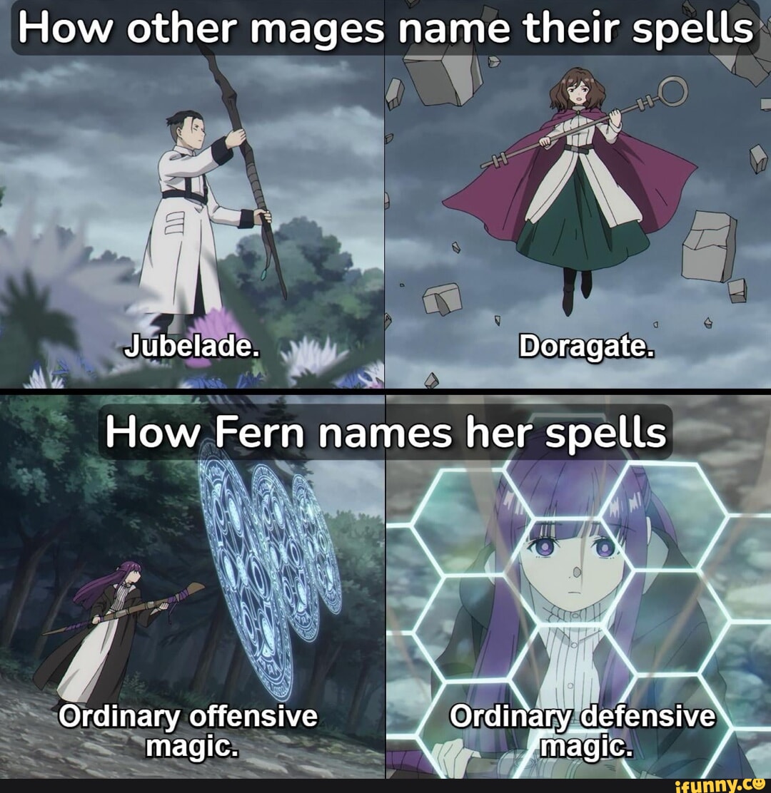 How other mages name their spells Jubelade. Doragate. How Fern names ...
