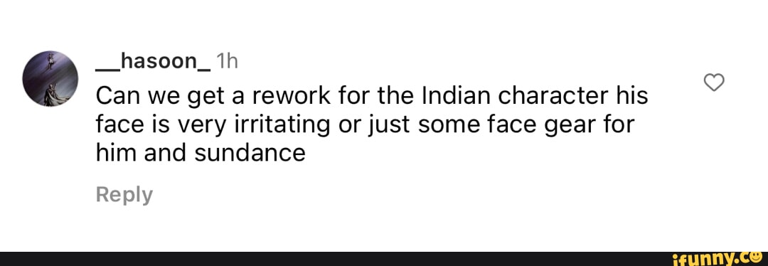 __hasoon_ Can we get a rework for the Indian character his face is very ...