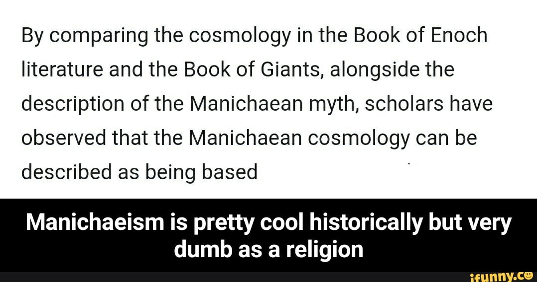 Manichaeism memes. Best Collection of funny Manichaeism pictures on iFunny