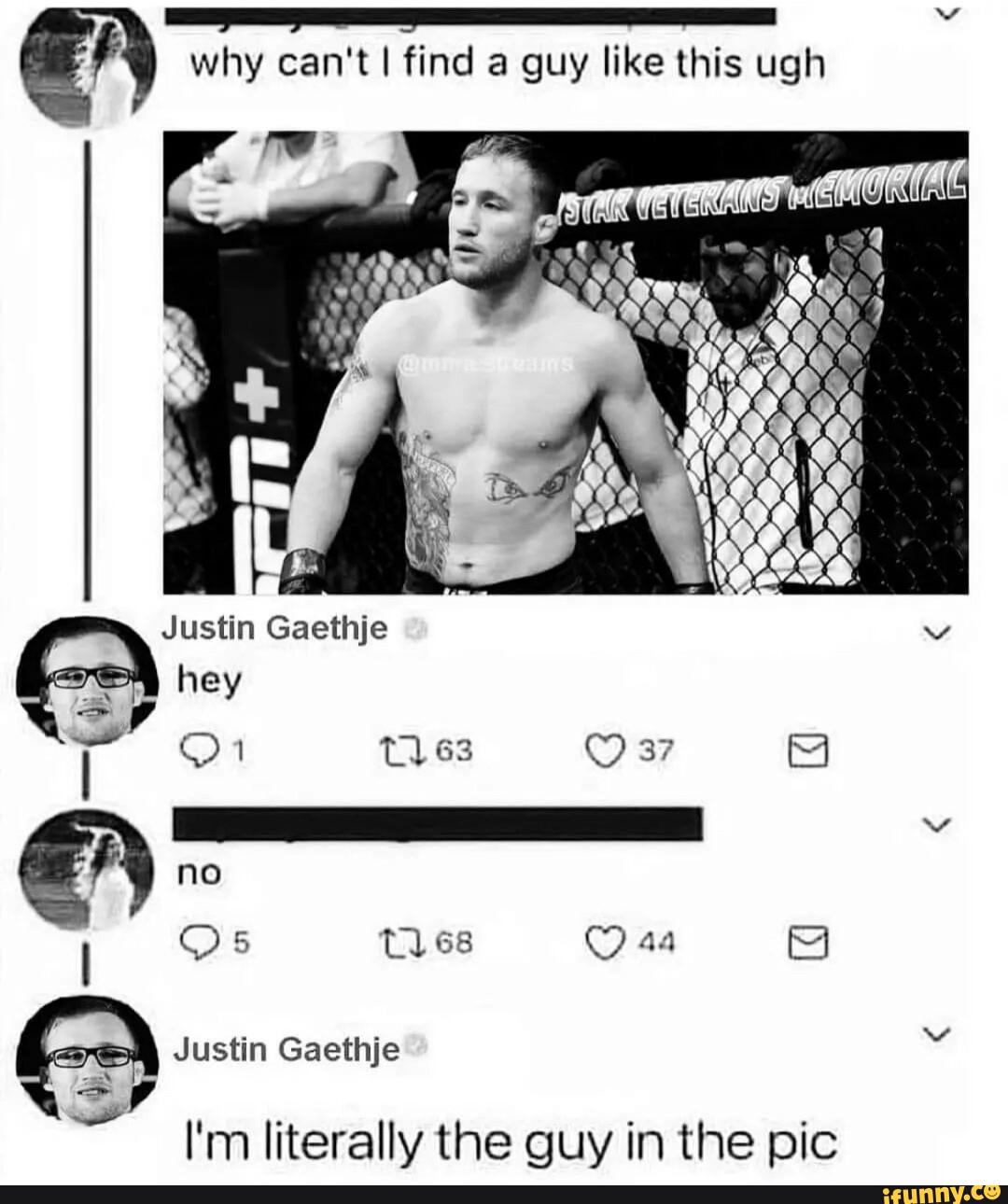 Why can't I find a guy like this ugh Justin Gaethje hey 37 tl Os Justin ...