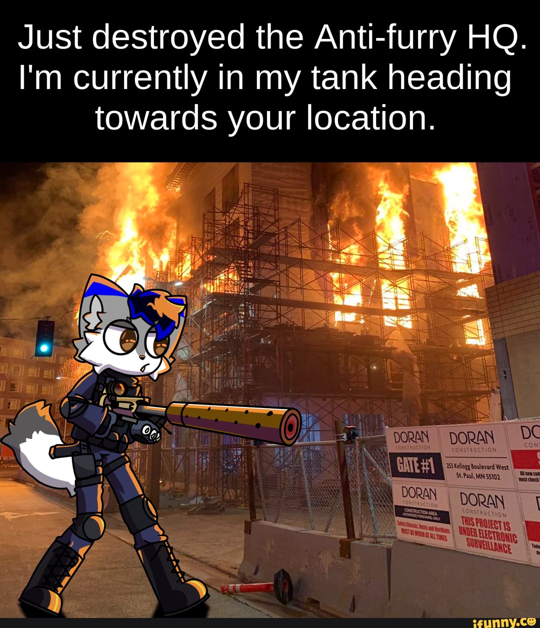 Just destroyed the Anti-furry HQ. I'm currently in my tank heading ...