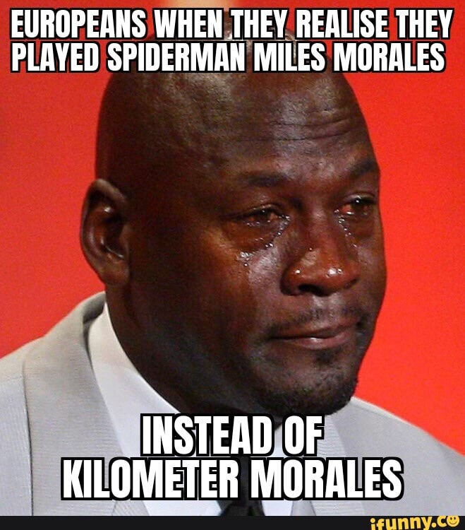 EUROPEANS WHEN THEY REALISE THEY PLAYED SPIDERMAN MILES MORALES INSTEAD ...