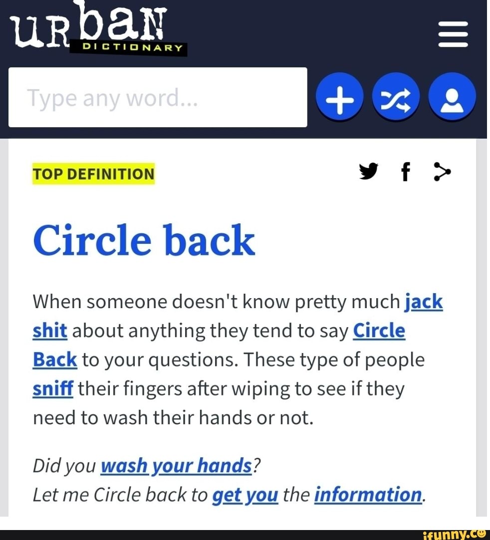 UR DaN Type any word... TOP DEFINITION yf > Circle back When someone ...