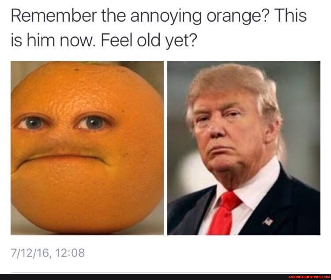 Remember the annoying orange? This is him now. Feel old yet? - America ...
