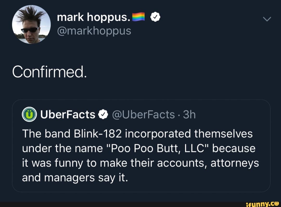 Confirmed. The band Blink-182 incorporated themselves under the name ...