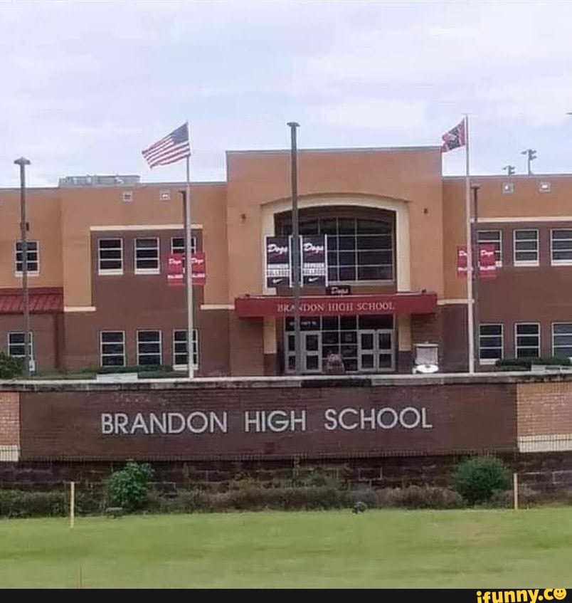 BRANDON HIGH SCHOOL - iFunny