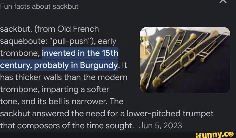Fun facts about sackbut sackbut, (from Old French saqueboute: "pull ...