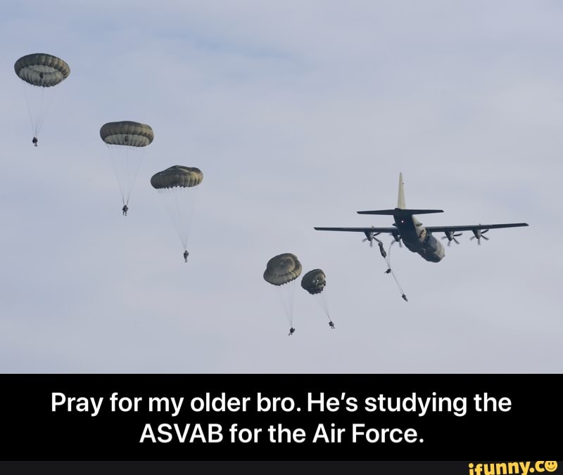Pray for my older bro. He's studying the ASVAB for the Air Force ...
