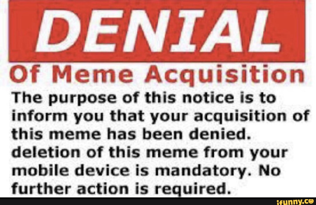 DENIAL Of Meme Acquisition The purpose of this notice is to inform you ...