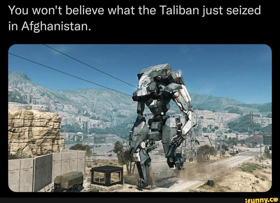 You won't believe what the Taliban just seized in Afghanistan. - iFunny