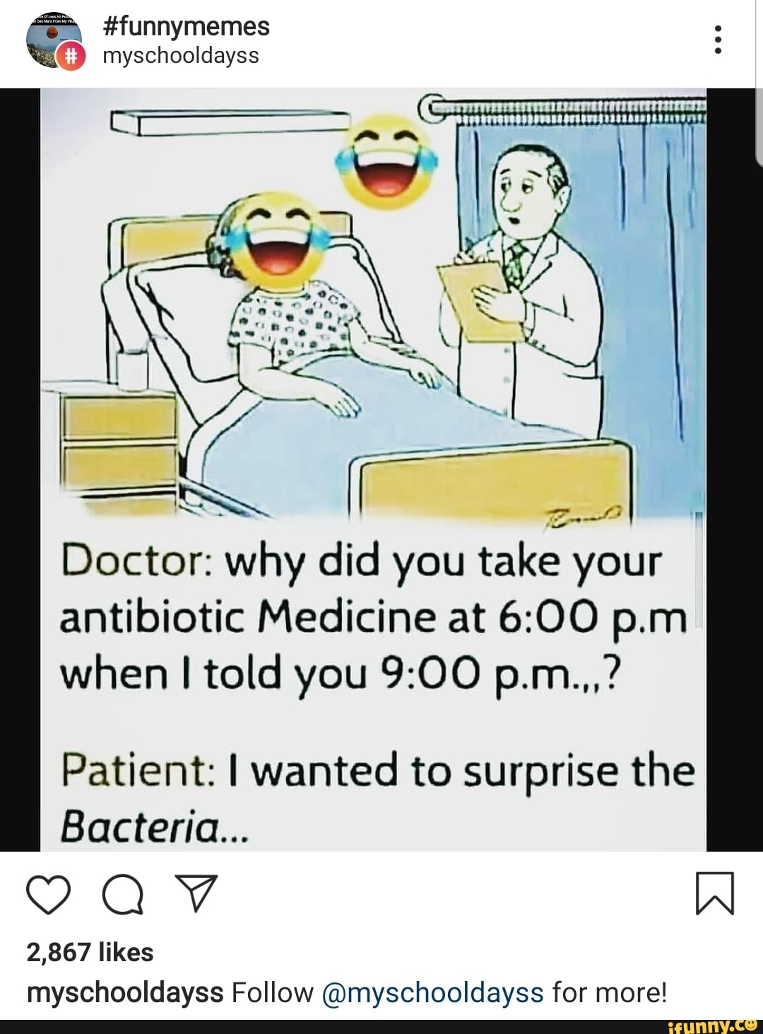 #funnymemes myschooldayss Doctor: why did you take your antibiotic ...