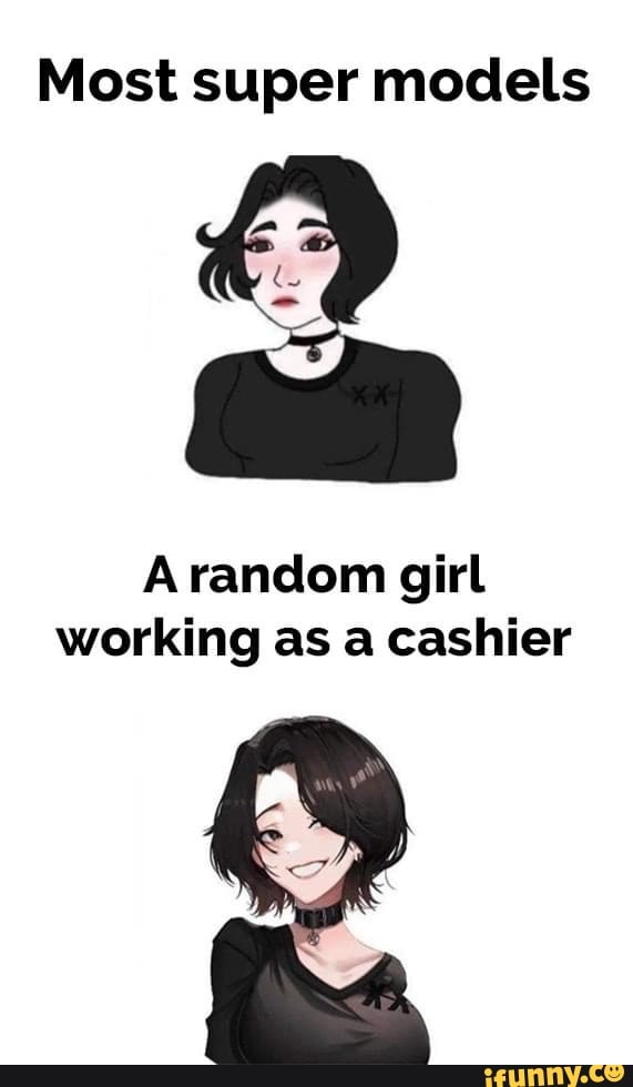 Most super models Arandom girl working as a cashier - iFunny