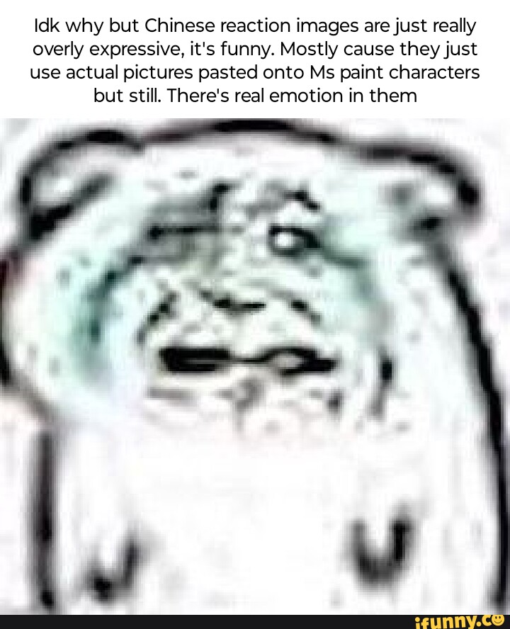 Idk why but Chinese reaction images are just really overly expressive ...