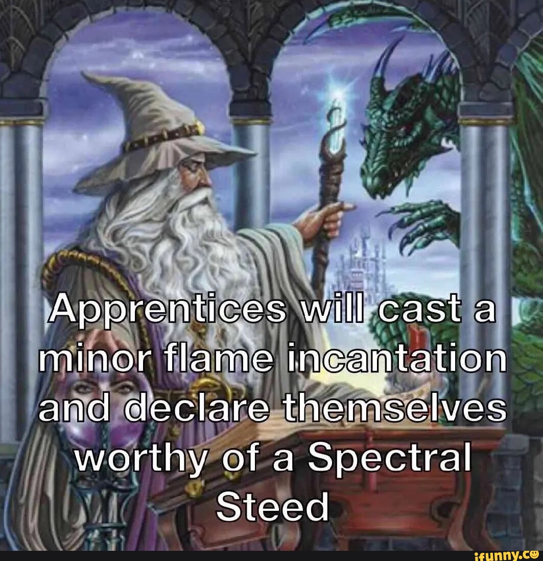 Apprentices will cast a minor flame incantation and declare themselves ...