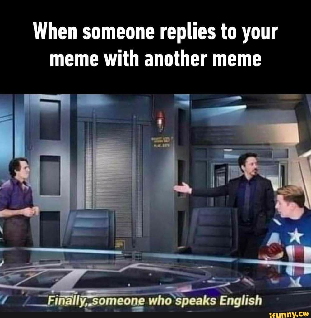 When someone replies to your meme with another meme who 'speaks English ...