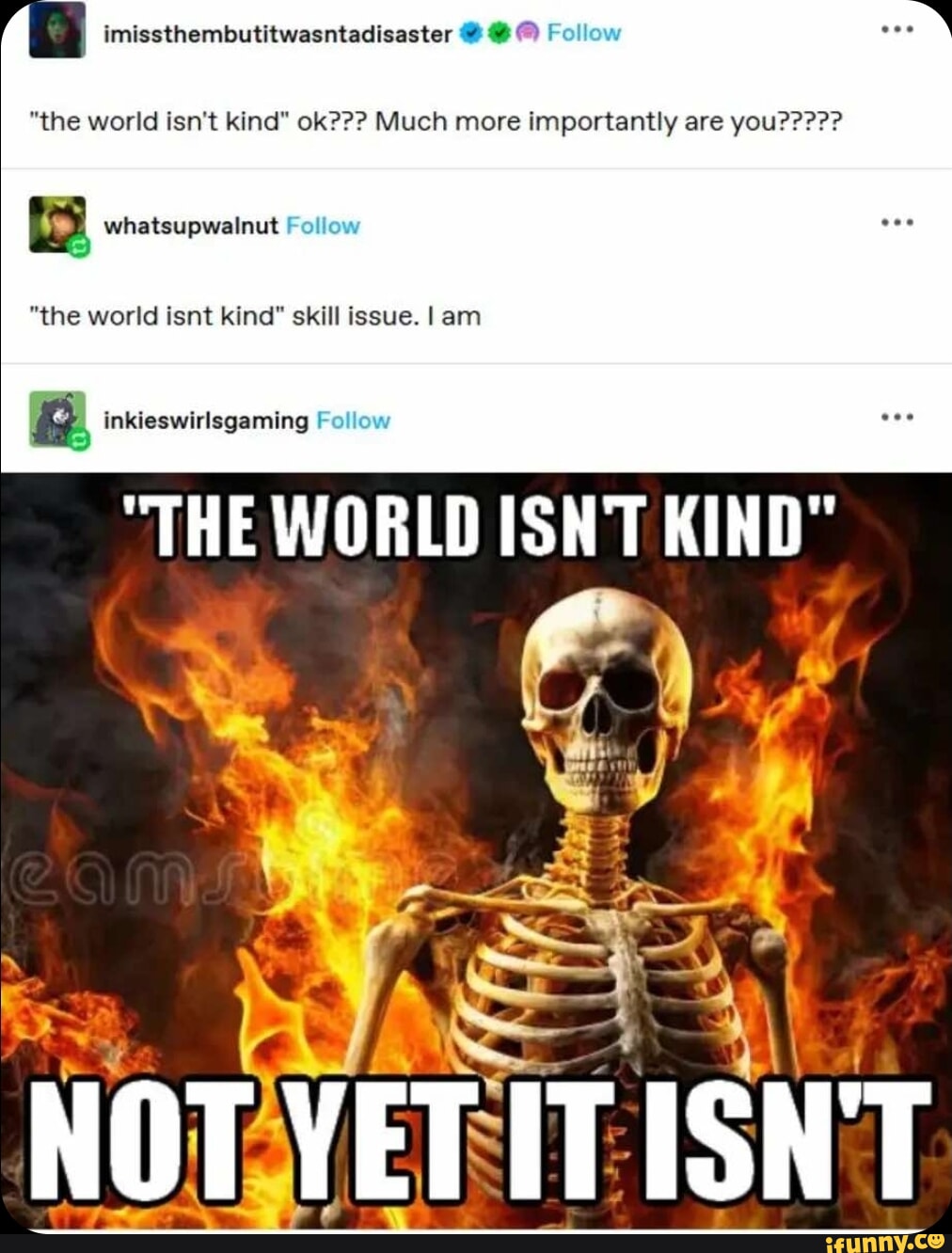 Imissthembutitwasntadisaster @ @ Follow "the world isnt kind" skill ...