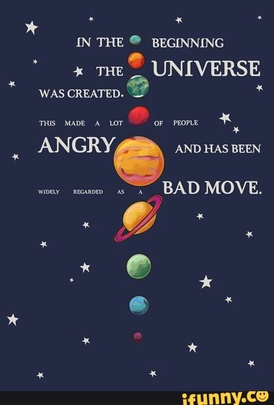 X In The Beginning Universe Was Created This Made A Lot Of People