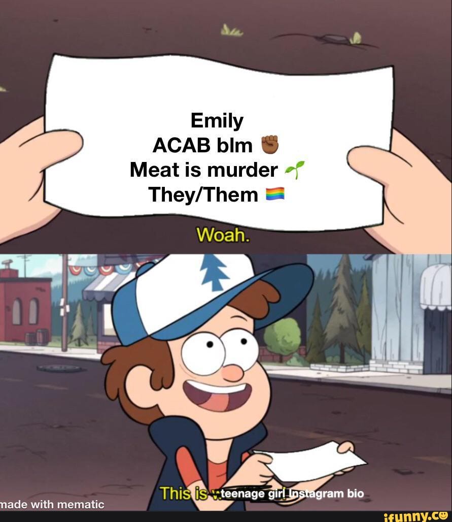 Emily ACAB bim Meat is murder Thew Them teenage girl gram bio - iFunny