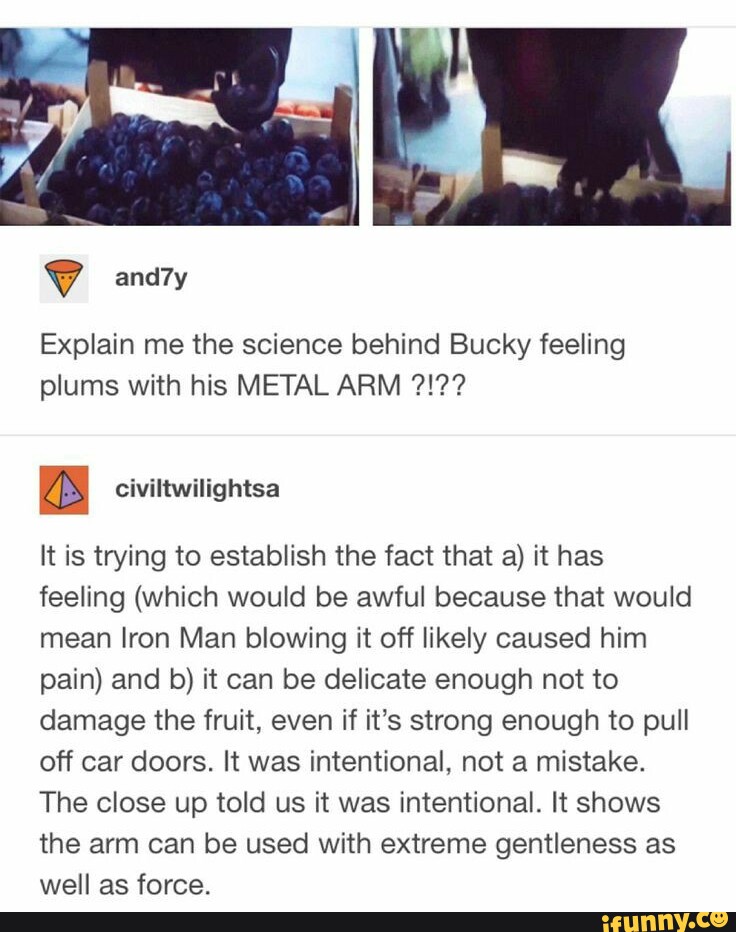 Andy Explain me the science behind Bucky feeling plums with his METAL ...