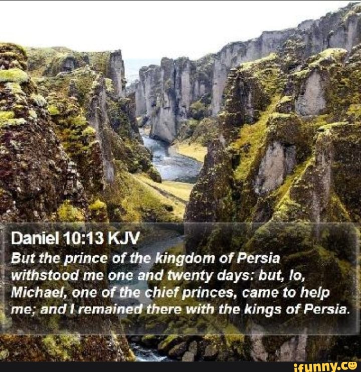 Daniel KJV But the prince of the kingdom of Persia withstood me one and ...