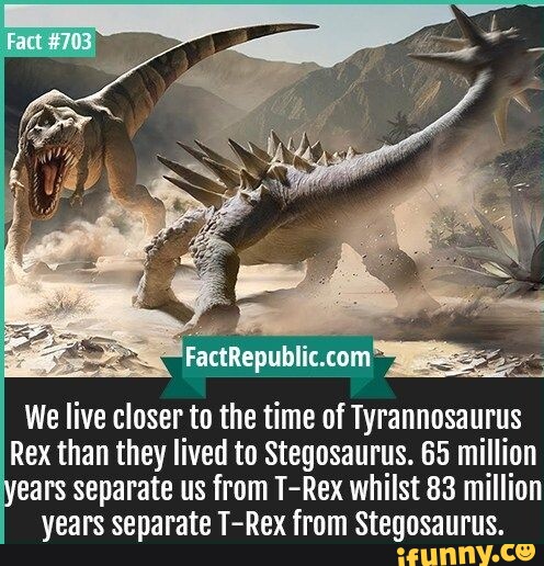 Fact fartRepubir com We live closer to the time of Tyrannosaurus Rex than they lived to ...