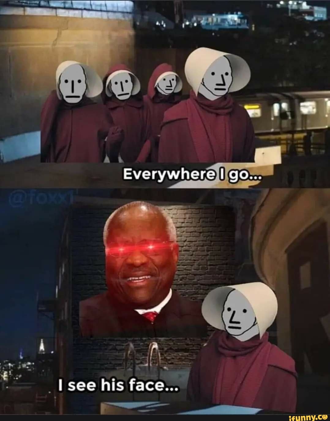 Everywhere l go... see his face... - iFunny