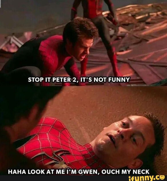 STOP IT PETER 2, IT'S NOT FUNNY - HAHA LOOK AT ME I'M GWEN, OUCH MY ...