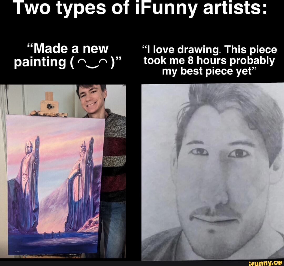 Two types of iFunny artists: "Made a new love drawing. This piece ...